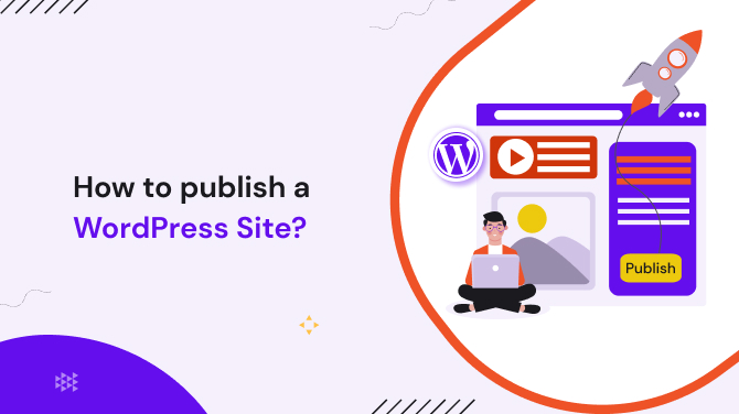 How to Publish a WordPress Site? (A Complete Guide)